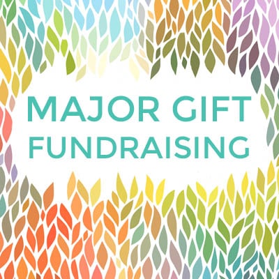 Major Gifts Fundraising: A Complete Guide for Nonprofits